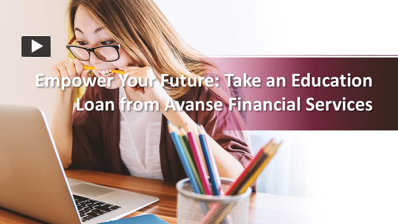 PPT – Empower Your Future: Take an Education Loan from Avanse Financial Services PowerPoint ...
