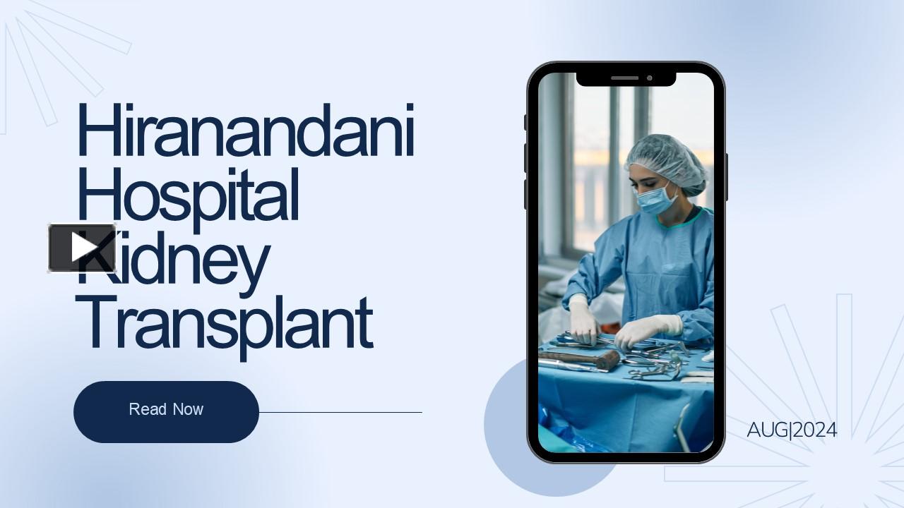 PPT – Hiranandani Hospital Kidney Transplant [Deep Analysis] PowerPoint presentation | free to ...