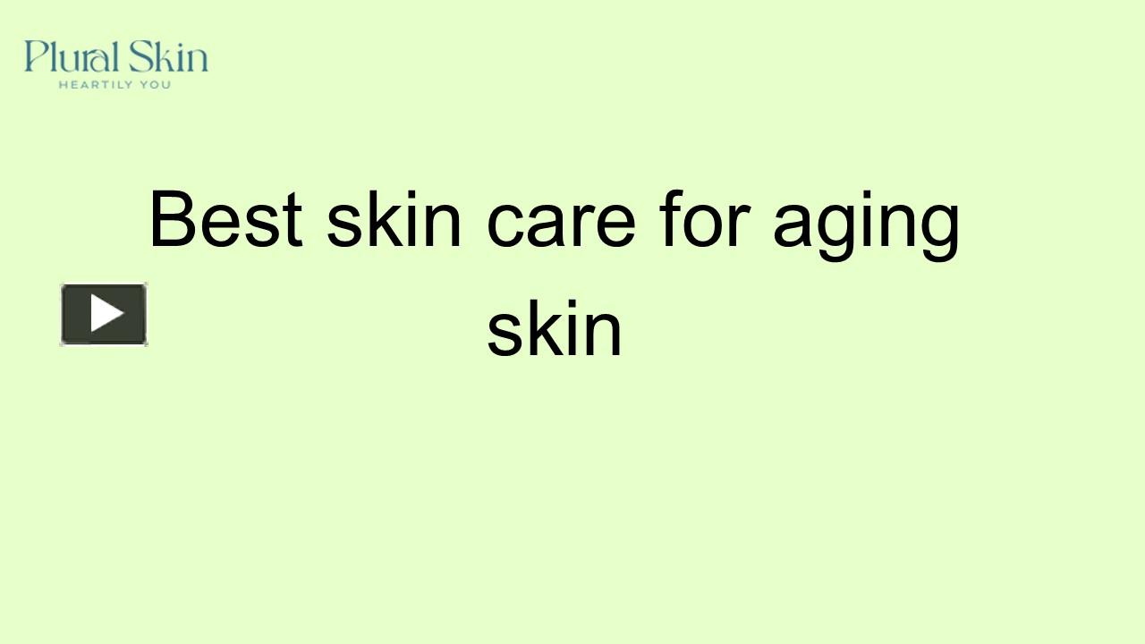 best skin care for aging skin (1) presentation | free to download