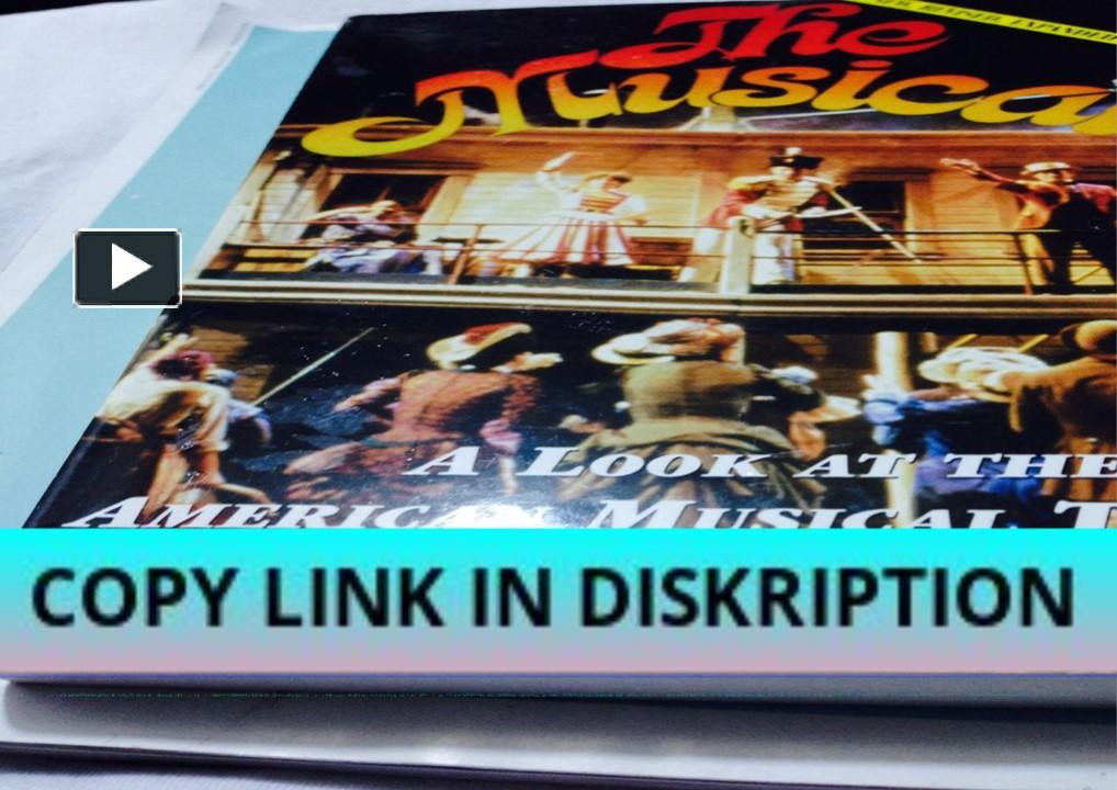 get [PDF] DOWNLOAD The Musical: A Look at the American Musical Theater ...