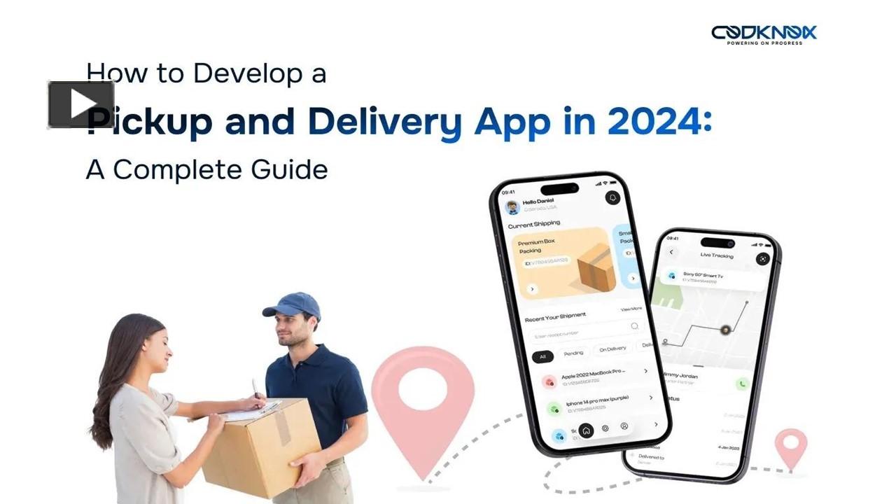 How to Develop a Pickup and Delivery App in 2024: A Complete Guide presentation | free to download