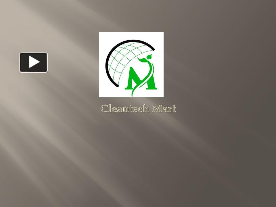 PPT – Cleantech Mart PowerPoint presentation | free to download - id: 9a11e1-ZDJkO