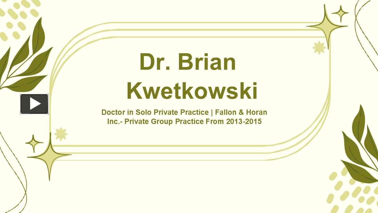 PPT – Dr. Brian Kwetkowski - An Inspiring Catalyst From Rhode Island PowerPoint presentation ...