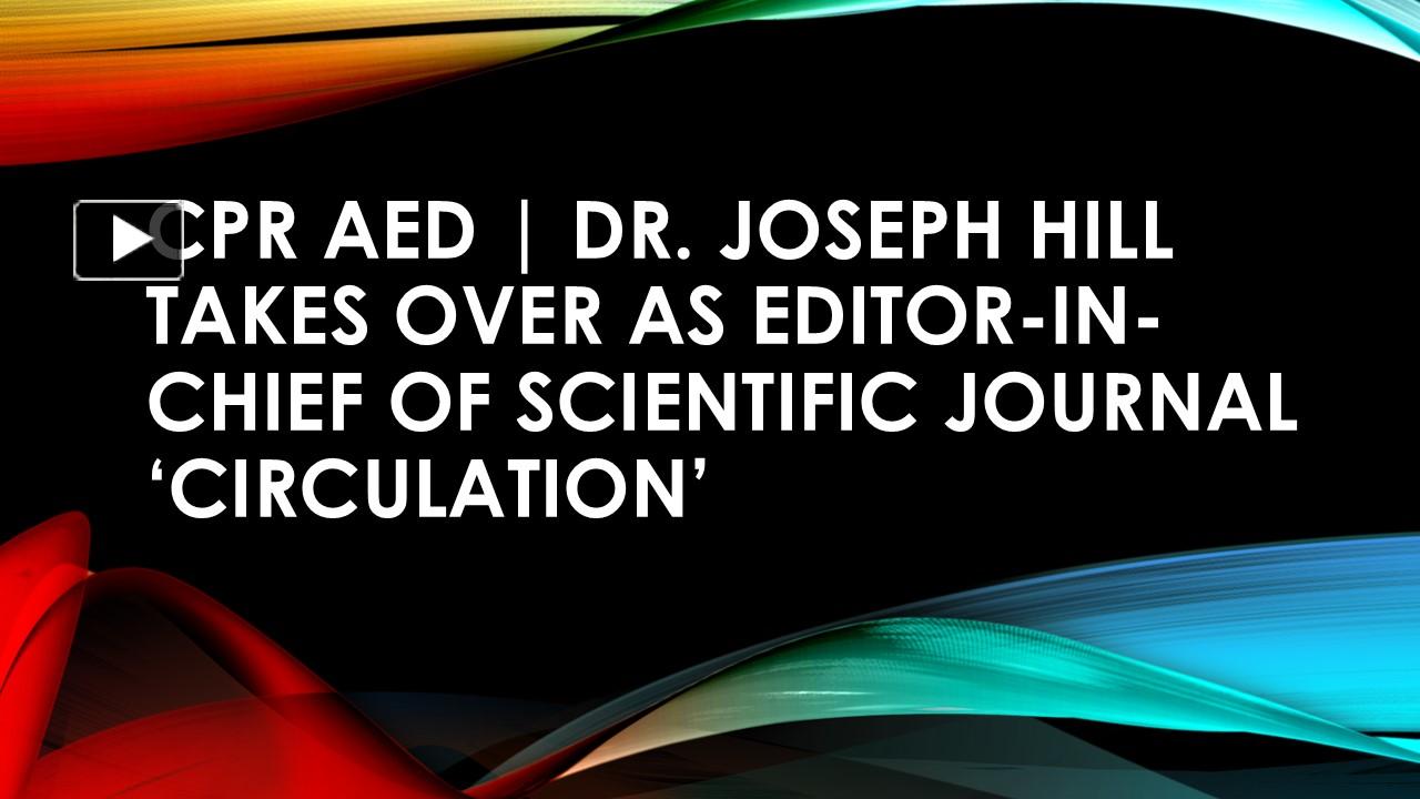 PPT – CPR AED | Dr. Joseph Hill takes over as editor-in-chief of scientific journal ‘Circulation ...