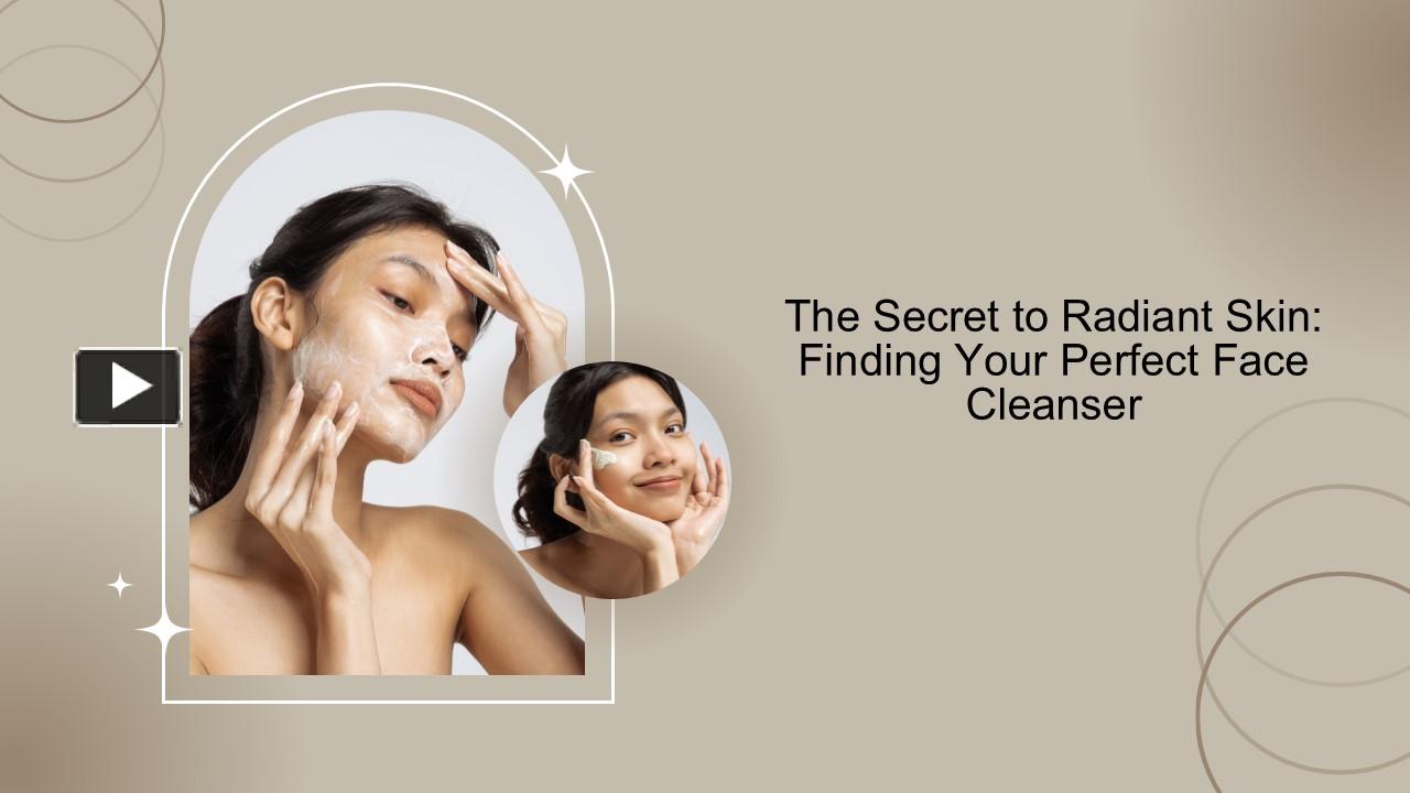 PPT – The Secret to Radiant Skin: Finding Your Perfect Face Cleanser (2) PowerPoint presentation ...