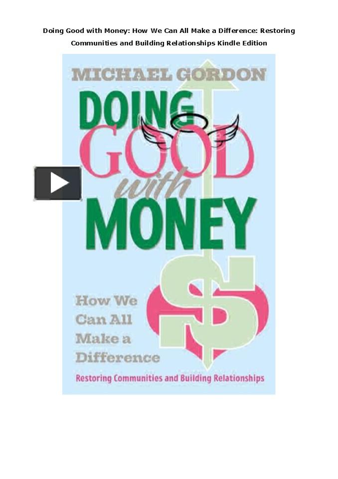 PPT – get [PDF] Download Doing Good with Money: How We Can All Make a Difference: Restoring Comm ...