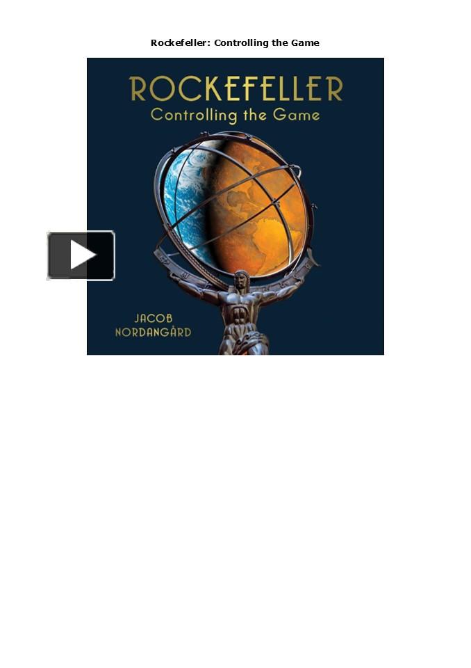 [PDF READ ONLINE] Rockefeller: Controlling the Game presentation | free to download