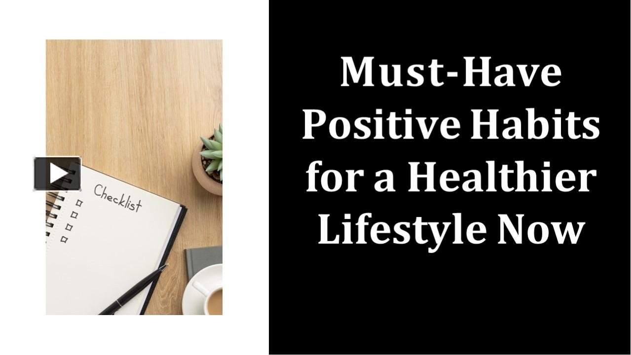 PPT – Must-Have Positive Habits for a Healthier Lifestyle Now ...