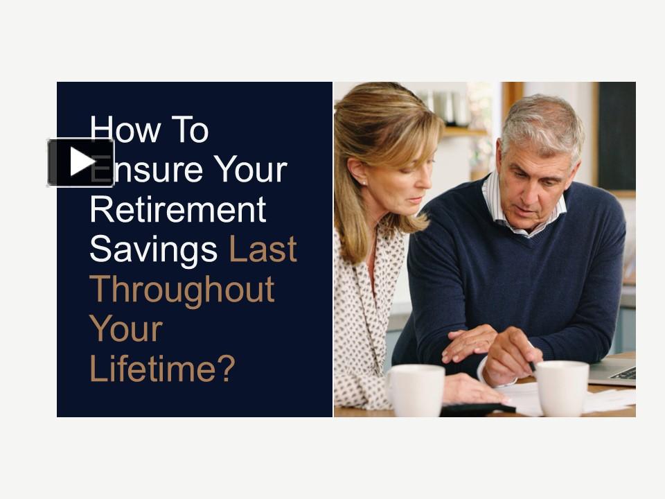 PPT – How To Ensure Your Retirement Savings Last Throughout Your Lifetime? PowerPoint ...