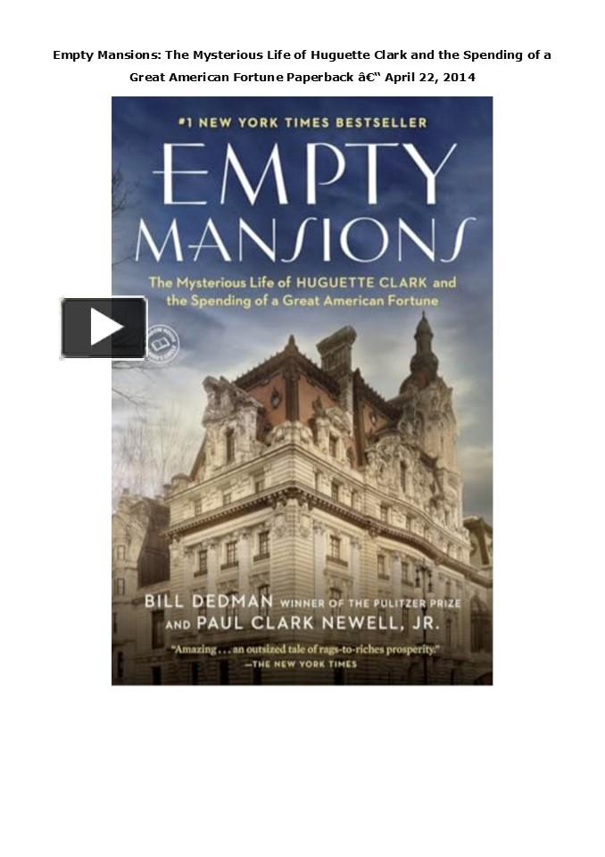 PPT – Read [PDF] Empty Mansions: The Mysterious Life of Huguette Clark and the Spending of a ...