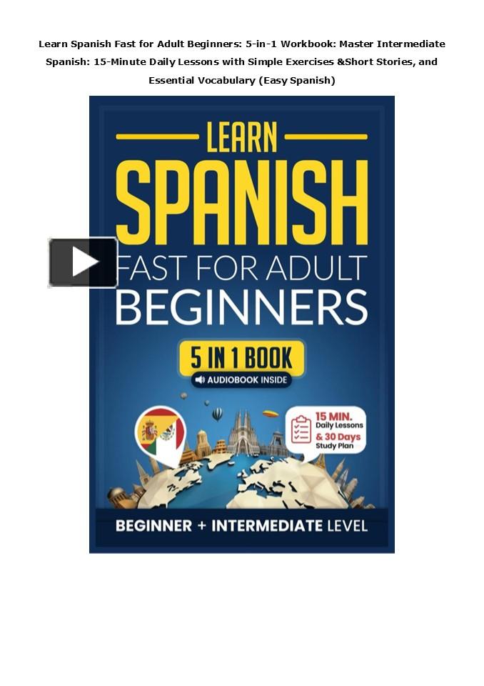 PPT – PDF(readonline) Learn Spanish Fast for Adult Beginners: 5-in-1 Workbook: Master Intermedia ...