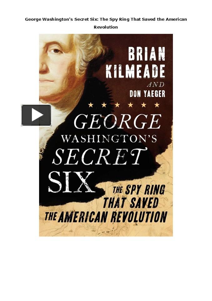 [PDF READ ONLINE] George Washington's Secret Six: The Spy Ring That ...