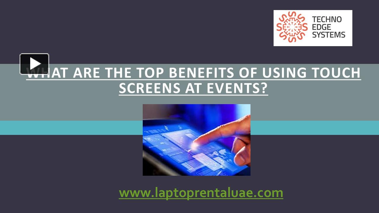 PPT – What Are the Top Benefits of Using Touch Screens at Events? PowerPoint presentation | free ...
