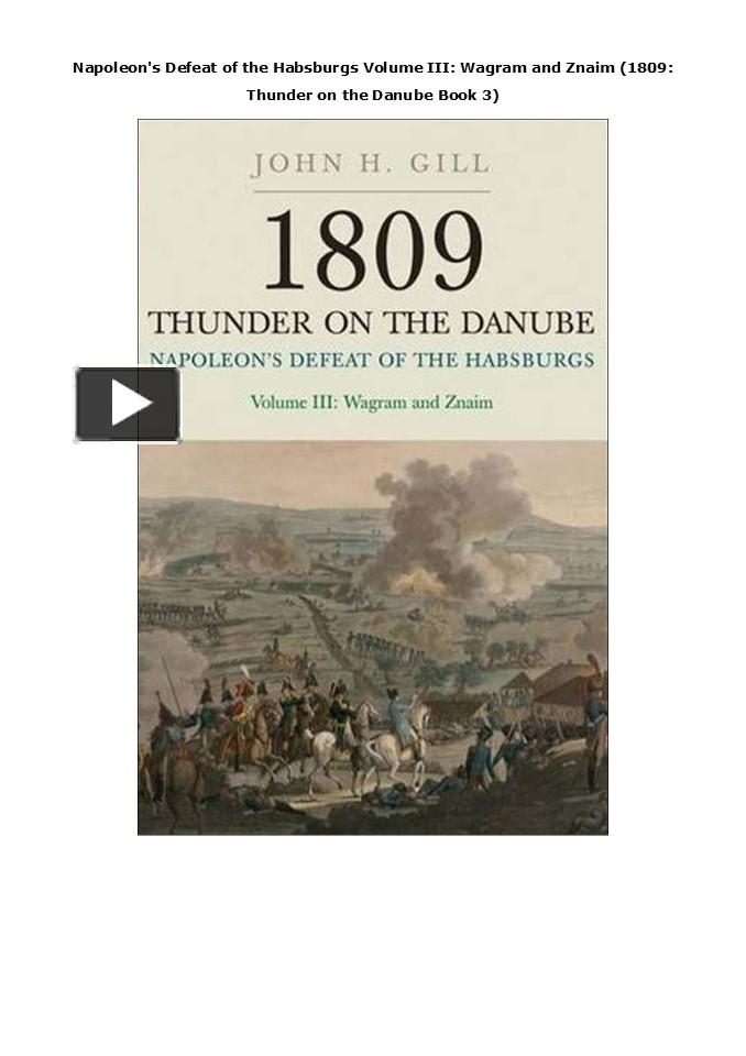 [PDF READ ONLINE] Napoleon's Defeat of the Habsburgs Volume III: Wagram ...