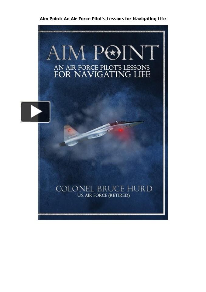 PPT – PDF(readonline) Aim Point: An Air Force Pilot’s Lessons for Navigating Life PowerPoint ...
