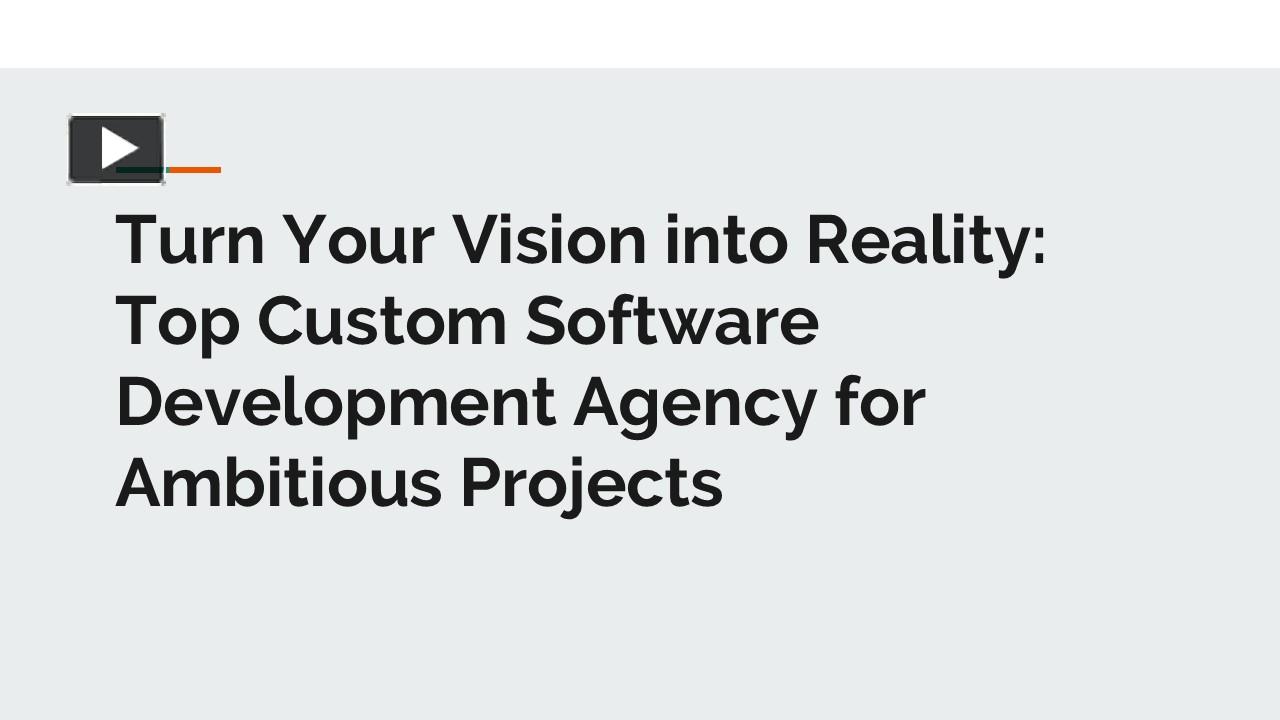 PPT – Turn Your Vision into Reality: Top Custom Software Development Agency for Ambitious ...
