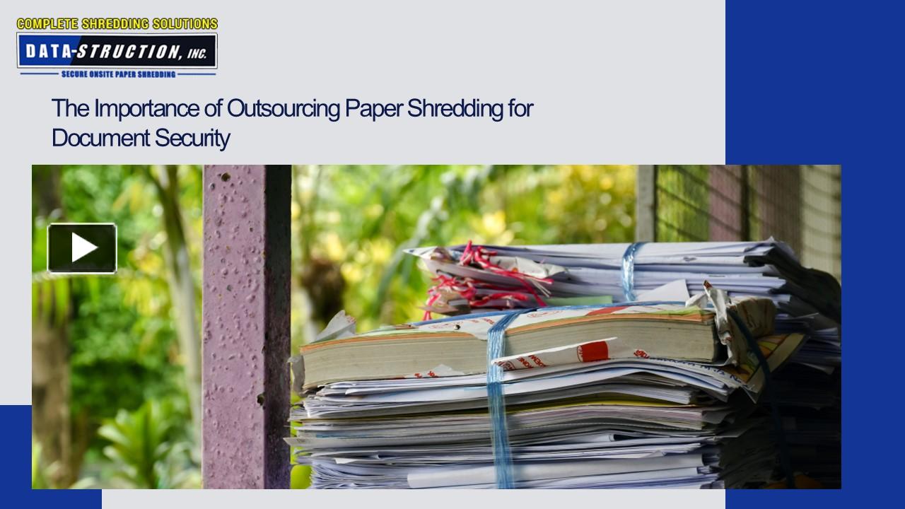PPT – The Importance of Outsourcing Paper Shredding for Document Security PowerPoint ...
