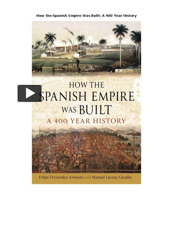 DOWNLOAD(PDF) How the Spanish Empire Was Built: A 400 Year History ...