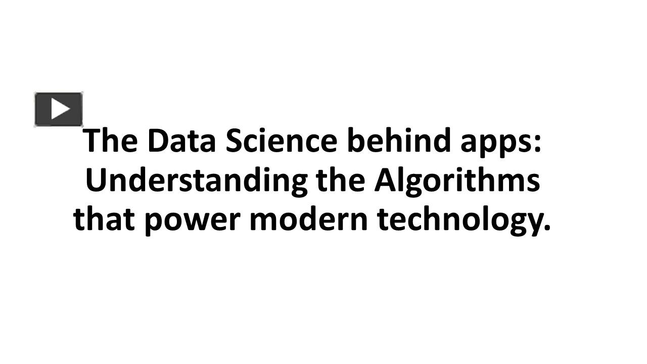 Ppt The Data Science Behind Apps Understanding The Algorithms That Power Modern Technology 4067