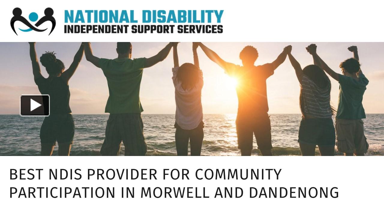 PPT – Best NDIS Provider For Community Participation in Morwell and Dandenong PowerPoint ...