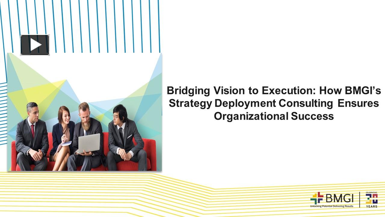 PPT – Bridging Vision to Execution: How BMGI’s Strategy Deployment Consulting Ensures ...