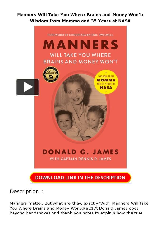 PPT – PDF Manners Will Take You Where Brains and Money Won't: Wisdom from Momma and 35 Years at ...