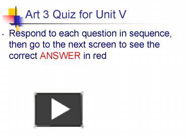 PPT – Art 3 Quiz for Unit V PowerPoint presentation | free to view - id: 9a5ff-NGQ2O