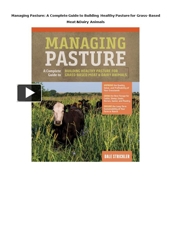 PPT – Download⚡️(PDF) ️ Managing Pasture: A Complete Guide to Building Healthy Pasture for Grass ...