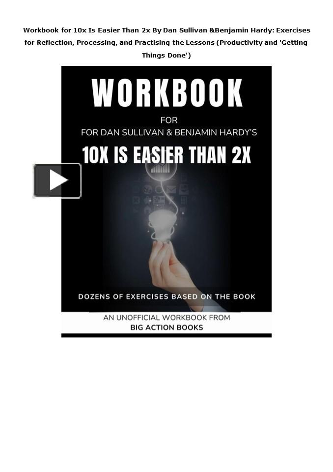 get [PDF] Download Workbook for 10x Is Easier Than 2x By Dan Sullivan & Benjamin Hardy: Ex ...