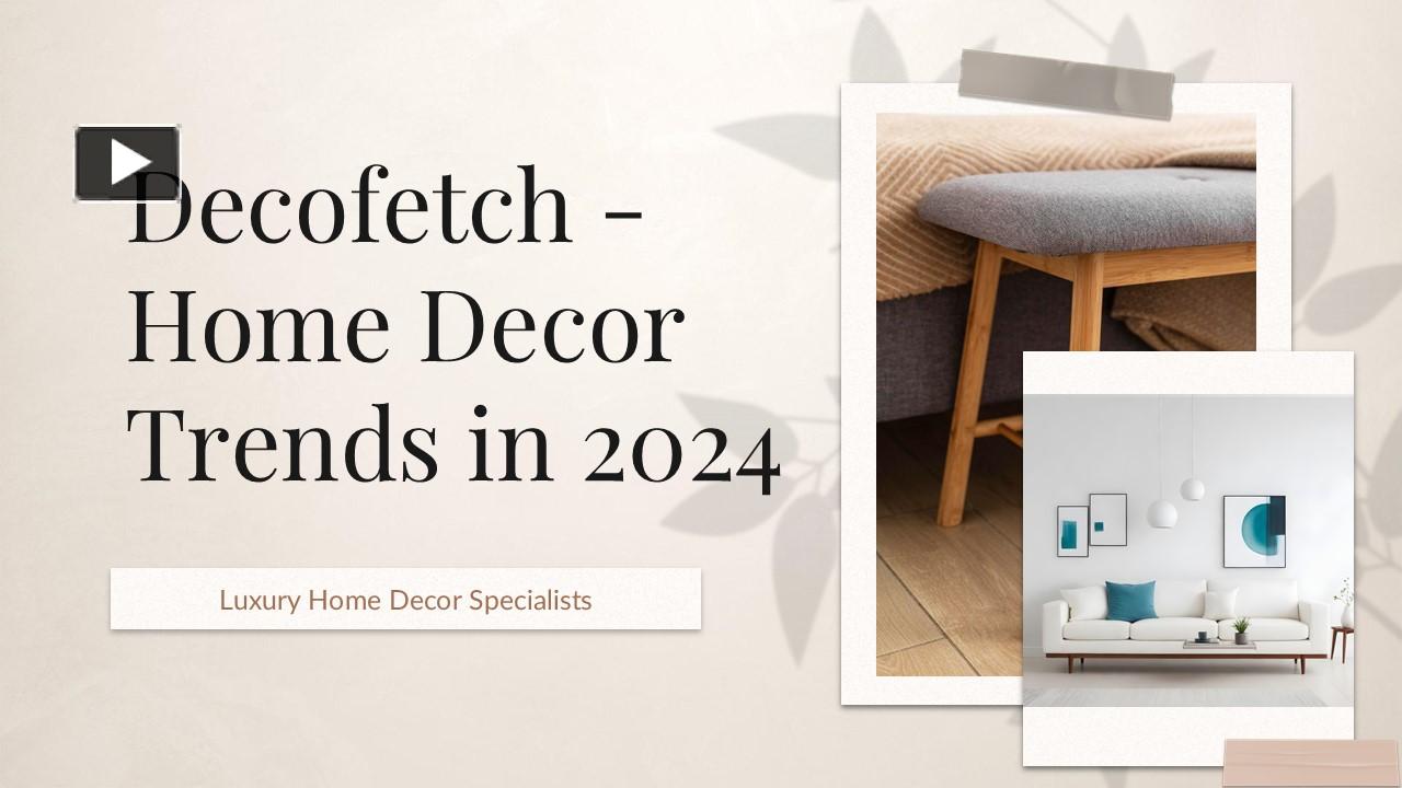 PPT – Home Decor Trends in 2024: Modern Luxury by Decofetch PowerPoint presentation | free to ...