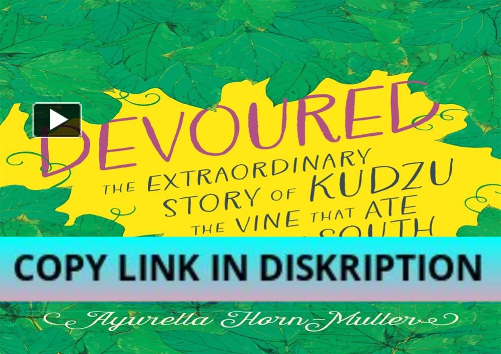 PPT – PDF Read Online Devoured: The Extraordinary Story of Kudzu, the Vine T PowerPoint ...