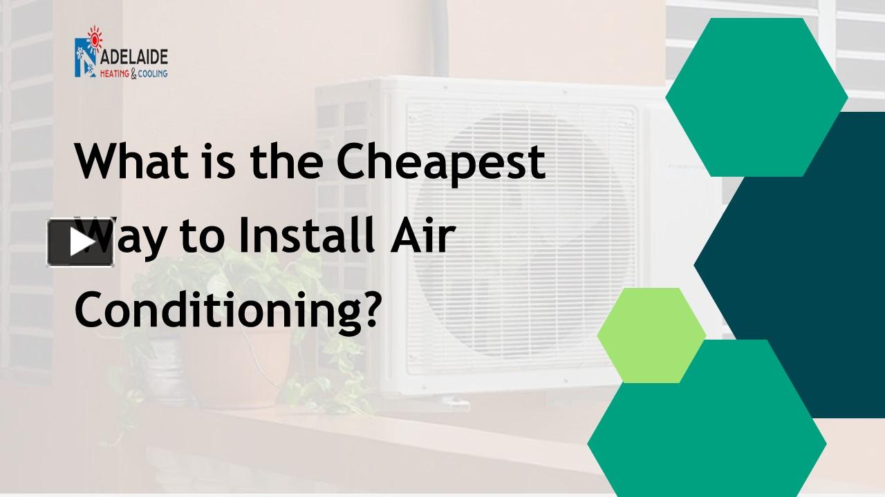 PPT – What is the Cheapest Way to Install Air Conditioning? PowerPoint presentation | free to ...