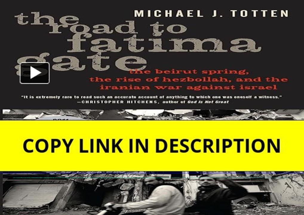PPT – ️[READ] ️ The Road to Fatima Gate: The Beirut Spring, the Rise of Hezbollah, and the ...