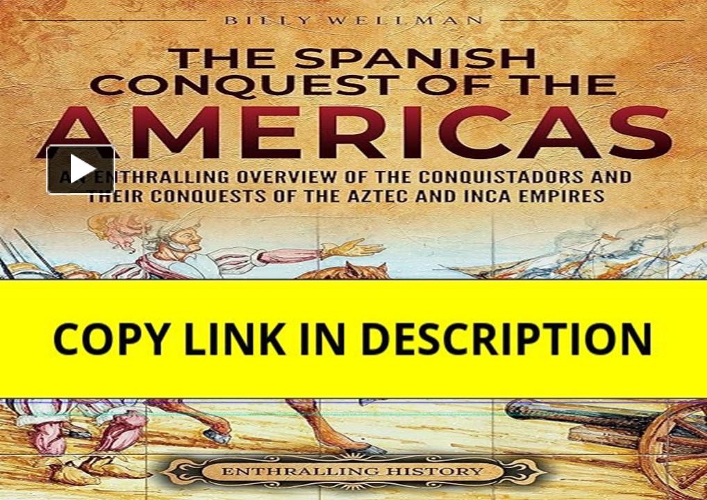 pdf download The Spanish Conquest of the Americas: An Enthralling ...