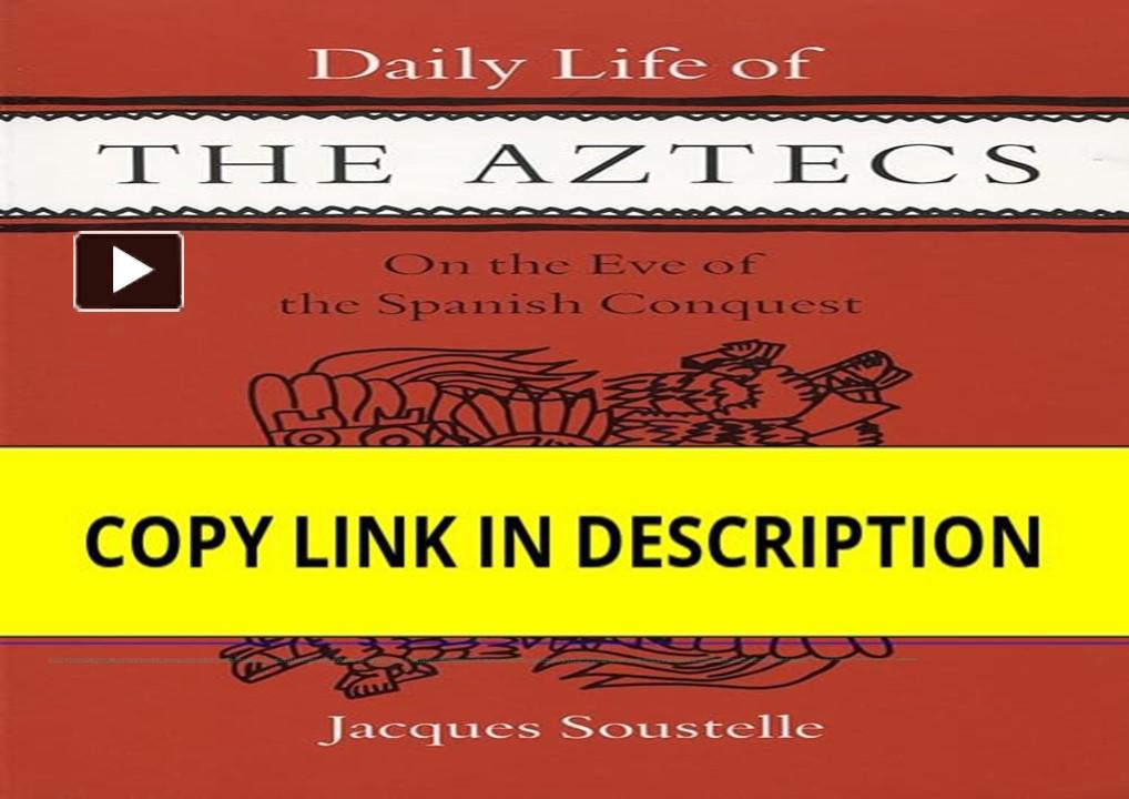 PPT – Pdf⚡️(read ️online) Daily Life of the Aztecs on the Eve of the ...