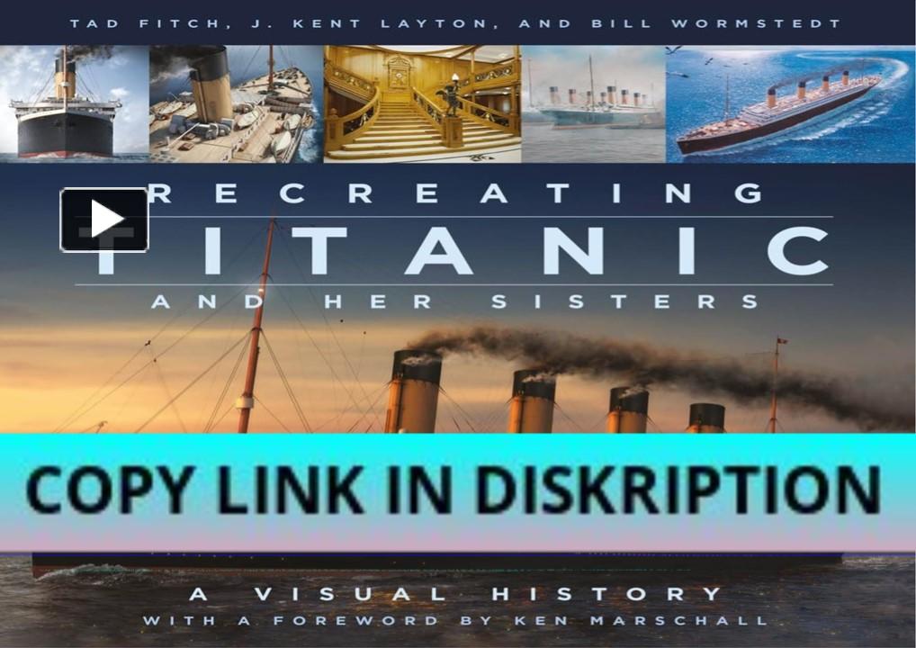 PPT – PDF/DOWNLOAD Recreating Titanic and Her Sisters: A Visual History ...
