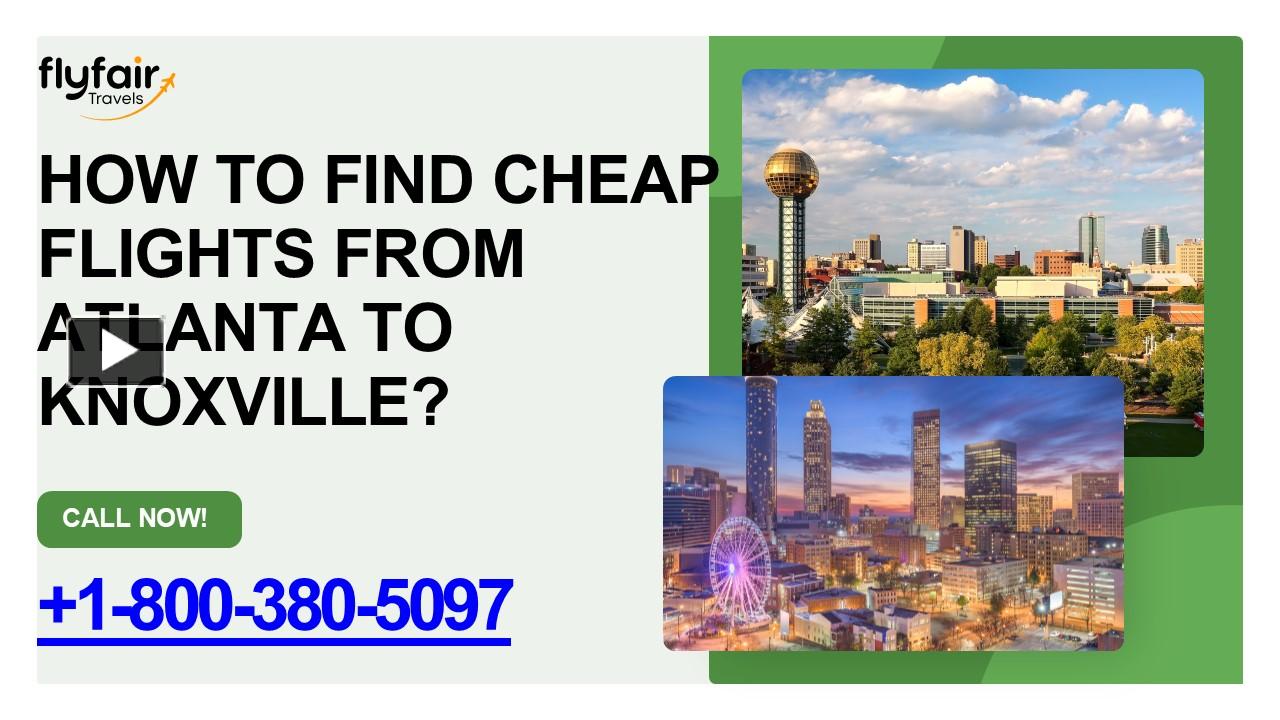 PPT – How to Find Cheap Flights from Atlanta to Knoxville? PowerPoint presentation | free to ...