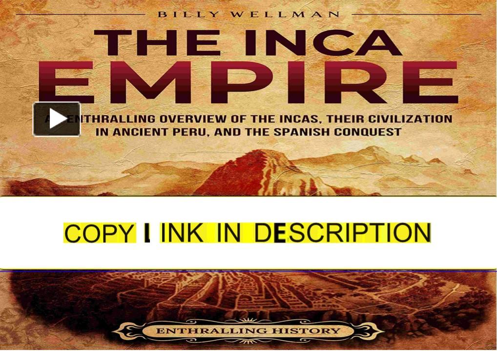 DOWNLOAD/PDF The Inca Empire: An Enthralling Overview of the Incas, Their Civilization in PDF ...
