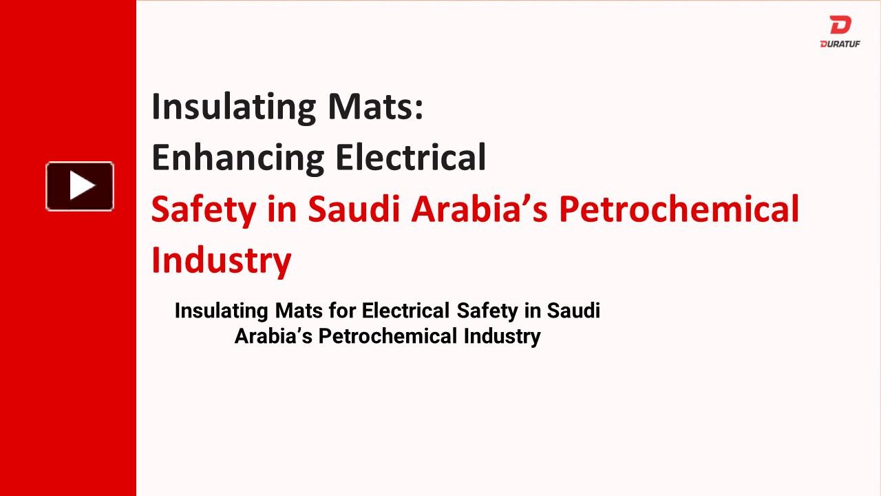 Insulating Mats Enhancing Electrical Safety in Saudi Arabias Petrochemical Industry presentation ...
