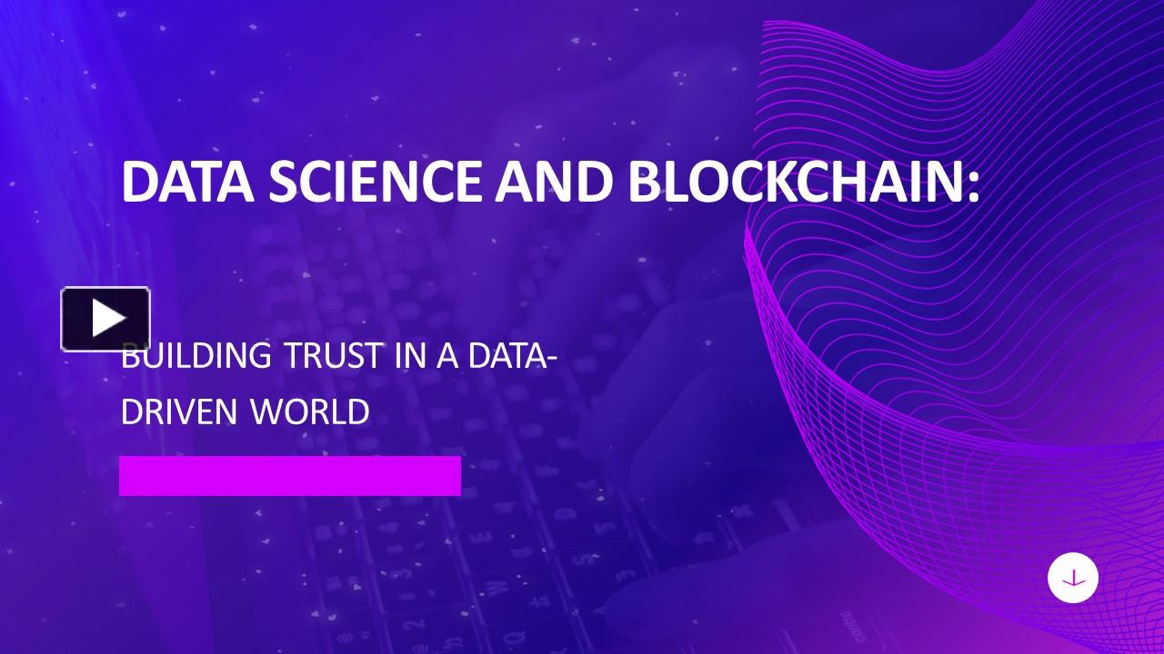 PPT – How Data Science and Blockchain Build Trust in a Data-Driven World PowerPoint presentation ...