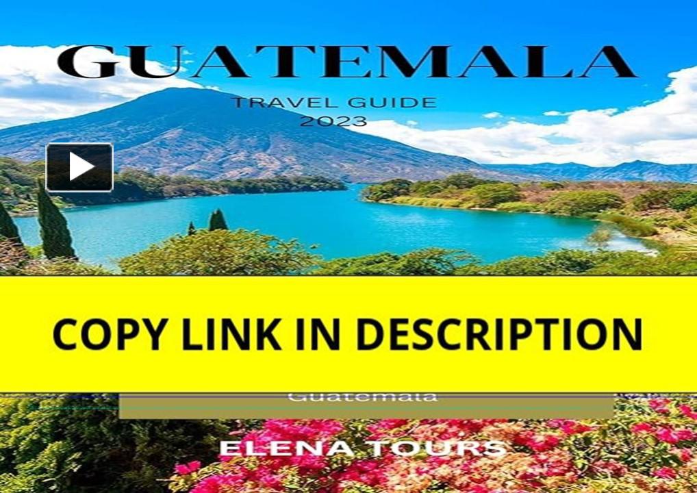 PPT – book ️[READ] ️ GUATEMALA TRAVEL GUIDE 2023: Exploring the Rich ...