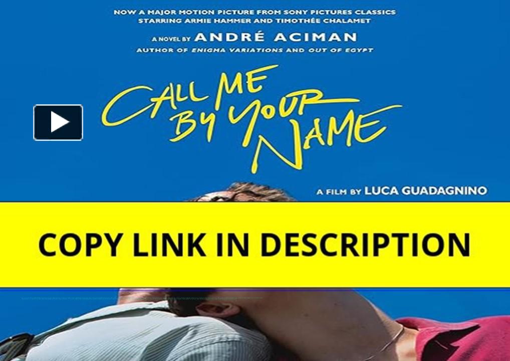 Ebook ️(download)⚡️ Call Me by Your Name: A Novel presentation | free ...