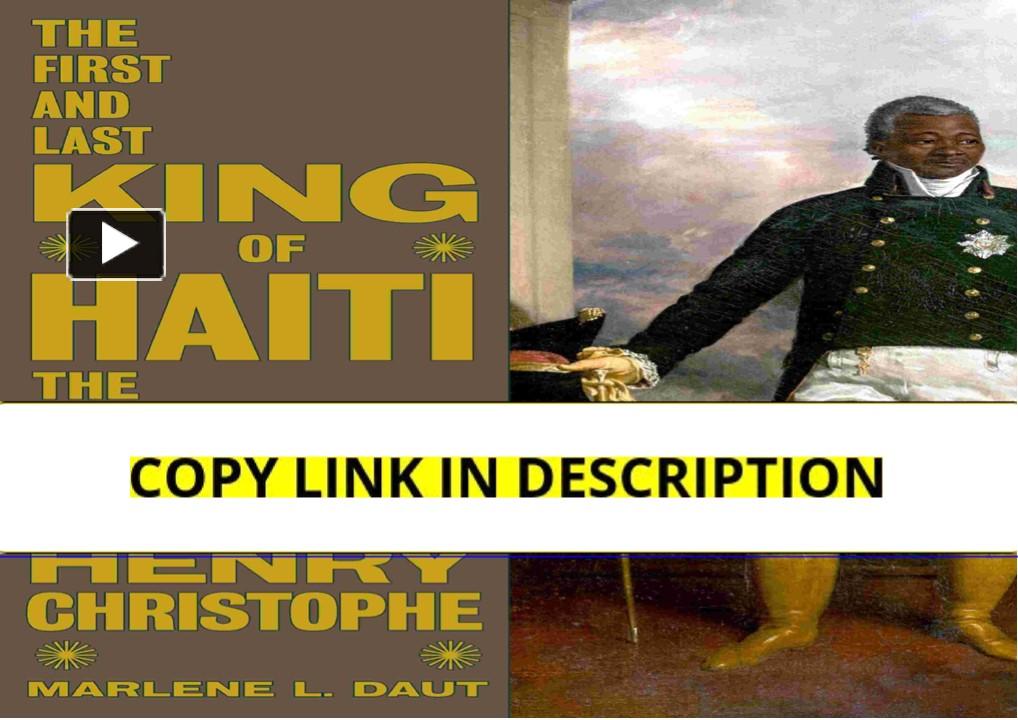 Download The First and Last King of Haiti: The Rise and Fall of Henry ...