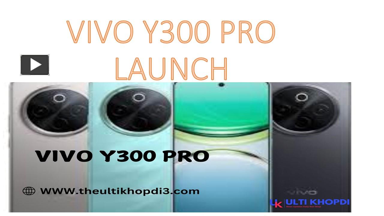 PPT – vivo y300 pro launch PowerPoint presentation | free to download - id: 9aa744-YmI5N