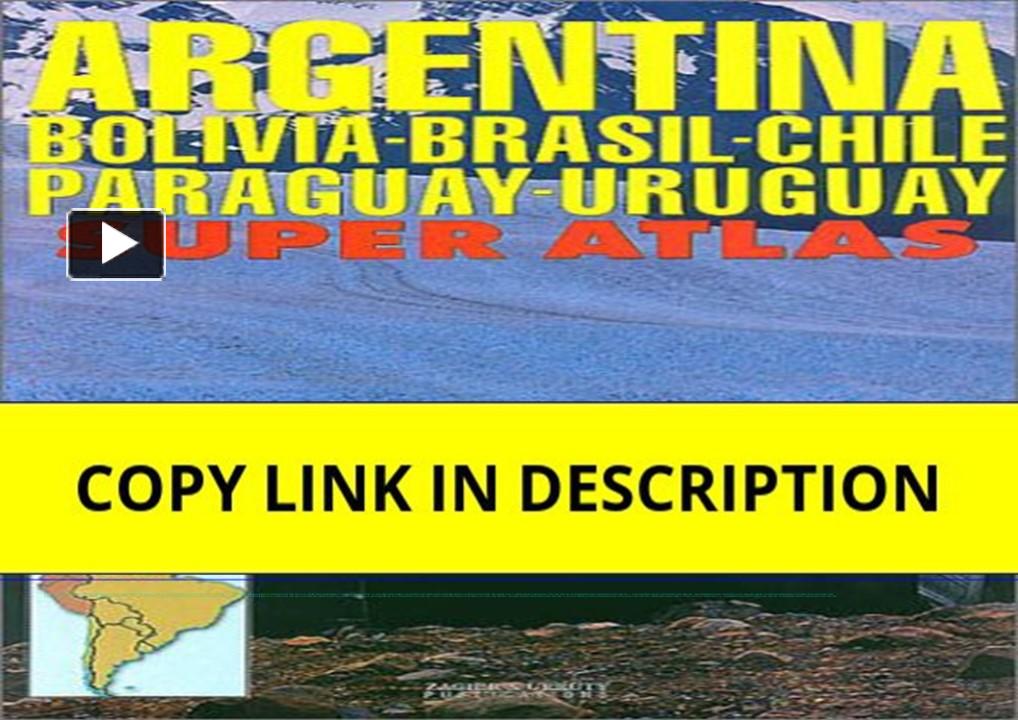 PPT – book ️[READ] ️ Argentina/Bolivia/Brazil/Chile/Paraguay/Uruguay Super Atlas PowerPoint ...