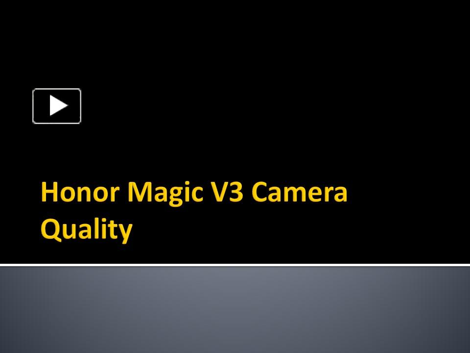 PPT – Honor Magic V3 Camera Quality PowerPoint presentation | free to download - id: 9ab407-YjI4M