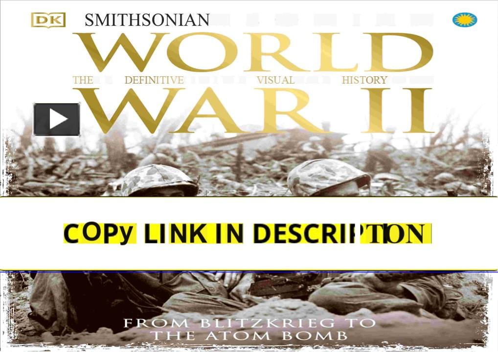 Download World War II: The Definitive Visual History from Blitzkrieg to ...