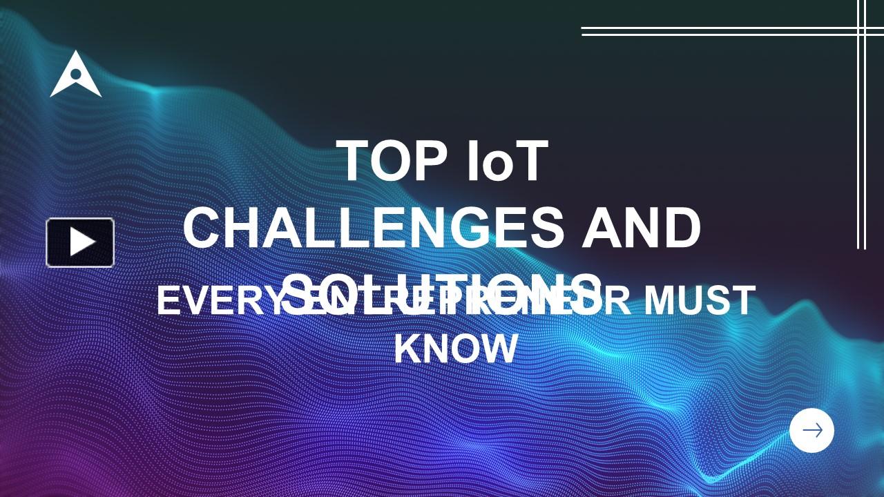PPT – Top IoT Challenges and Solutions Every Entrepreneur Must Know PowerPoint presentation ...