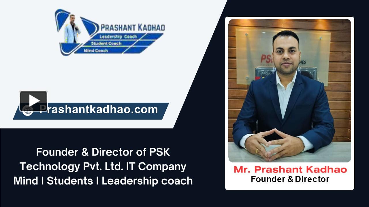 PPT – prashant kadhao PowerPoint presentation | free to view - id: 9ac6b2-OTQxN