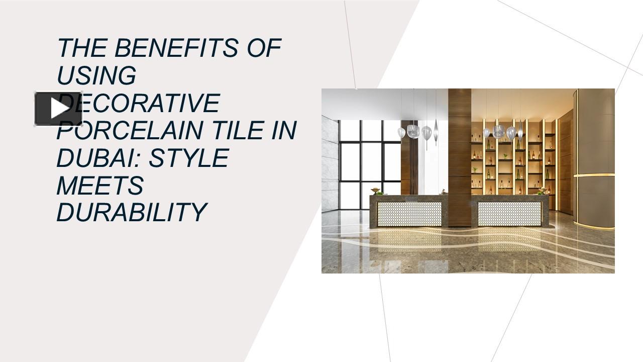 PPT – The Benefits of Using Decorative Porcelain Tile in Dubai: Style Meets Durability ...